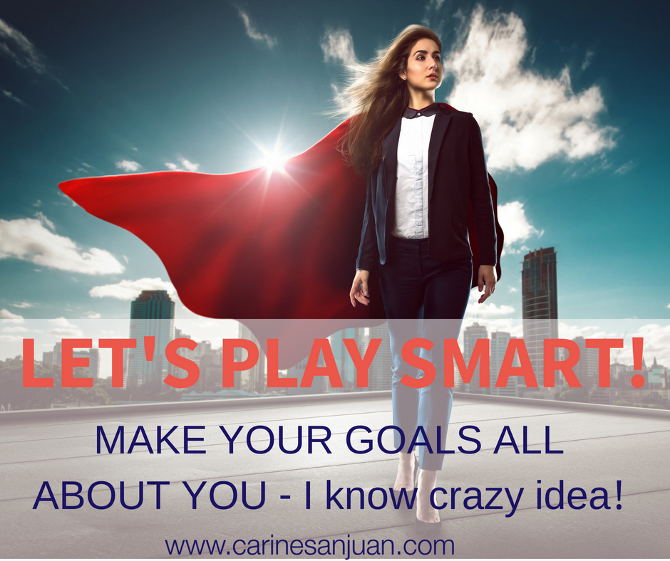 LET'S PLAY SMART! make your goals all about YOU - CSJ Consulting